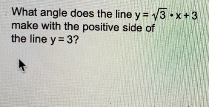 Solved What angle does the line y- 3.x3 make with the | Chegg.com