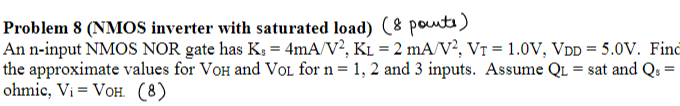 Solved Problem 8 (NMOS inverter with saturated load) (8 | Chegg.com