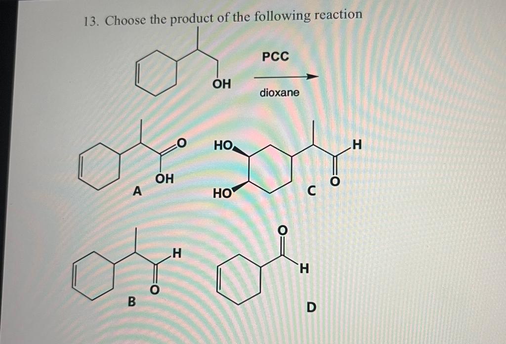 Solved 13. Choose the product of the following reaction | Chegg.com