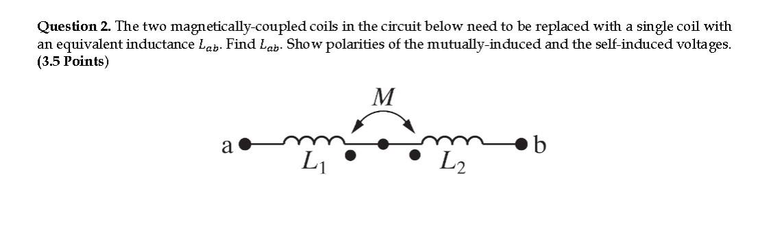 Solved Question 2. The two magnetically-coupled coils in the | Chegg.com
