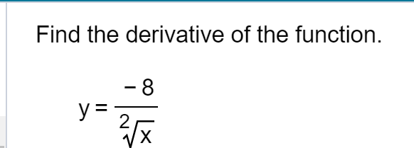 Solved Find the derivative of the function.y=-8x2 | Chegg.com