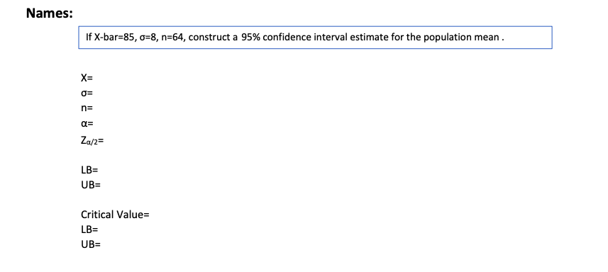 Solved Names: If X-bar =85,σ=8,n=64, construct a 95% | Chegg.com