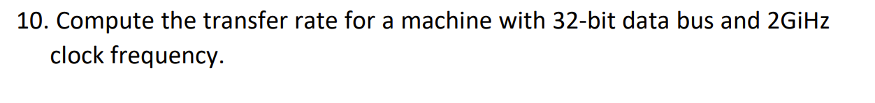 Solved a 10. Compute the transfer rate for a machine with | Chegg.com