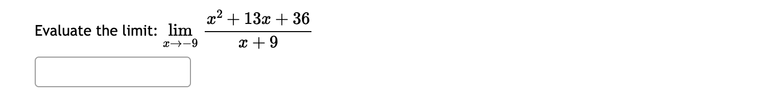 Solved Evaluate the limit: limx→-9x2+13x+36x+9 | Chegg.com