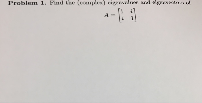 Solved Find The Complex Eigenvalues And Eigenvectors Of A Chegg