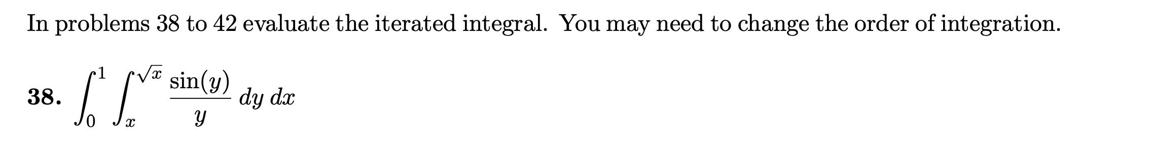 Solved In problems 38 to 42 evaluate the iterated integral. | Chegg.com