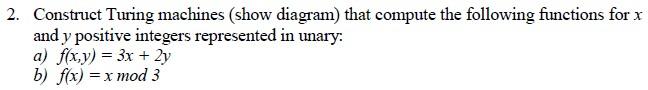 Solved 2. Construct Turing machines (show diagram) that | Chegg.com