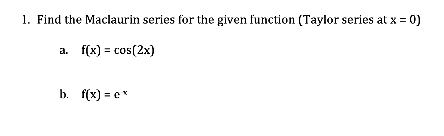 Find the Maclaurin series for the given function | Chegg.com