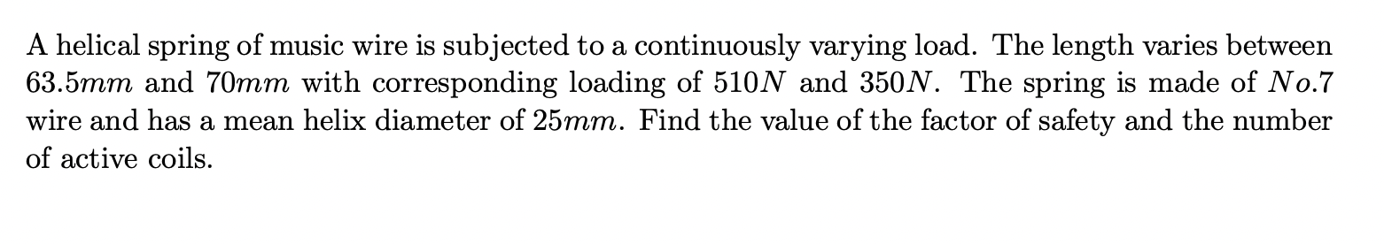 Solved A helical spring of music wire is subjected to a | Chegg.com