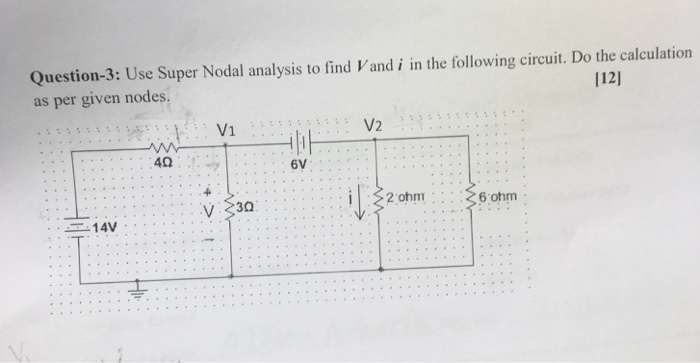 Solved Question-3: Use Super Nodal analysis to find Vand i | Chegg.com
