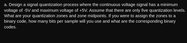 Solved a. Design a signal quantization process where the | Chegg.com