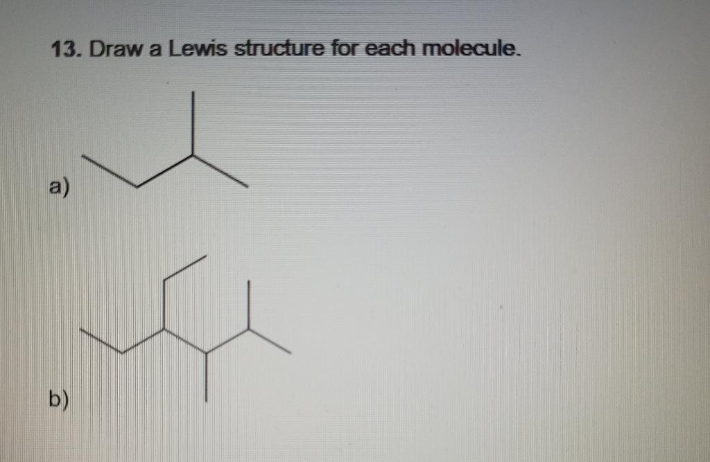 Solved 13. Draw a Lewis structure for each molecule. | Chegg.com