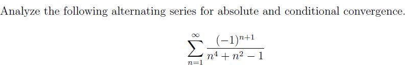 Solved Analyze the following alternating series for absolute | Chegg.com