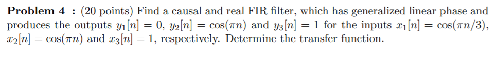 Solved Problem 4 : (20 points) Find a causal and real FIR | Chegg.com