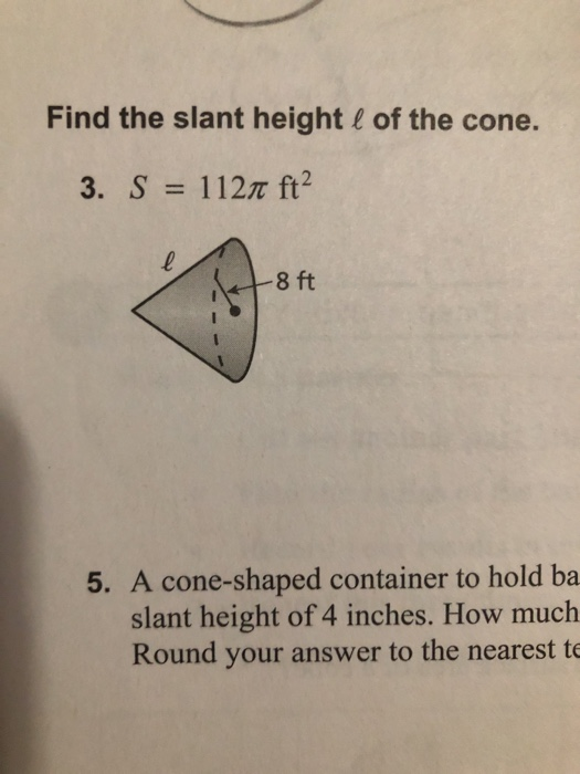 Solved Find the slant height of the cone. 3. S 112t ft2 8 ft | Chegg.com