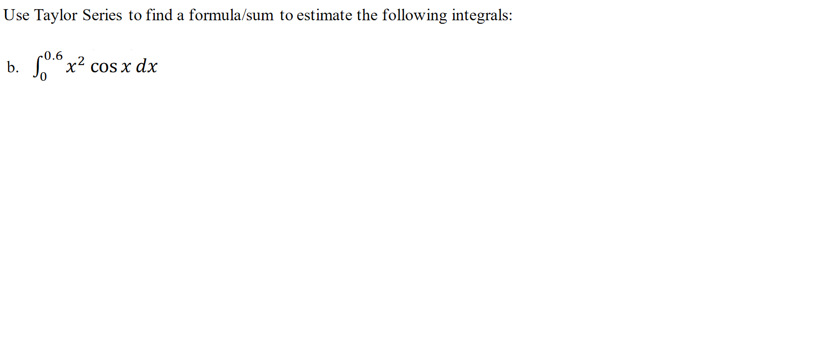 Solved Use Taylor Series to find a formula/sum to estimate | Chegg.com
