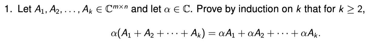 Solved 1. Let A1,A2,…,Ak∈Cm×n and let α∈C. Prove by | Chegg.com