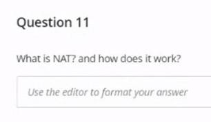 Solved Question 11 What is NAT? and how does it work? Use | Chegg.com