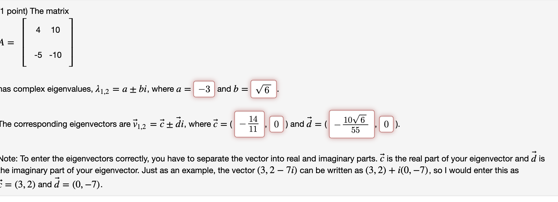 Solved 1 point) The matrix 4 10 A= :: -5 -10 has complex | Chegg.com