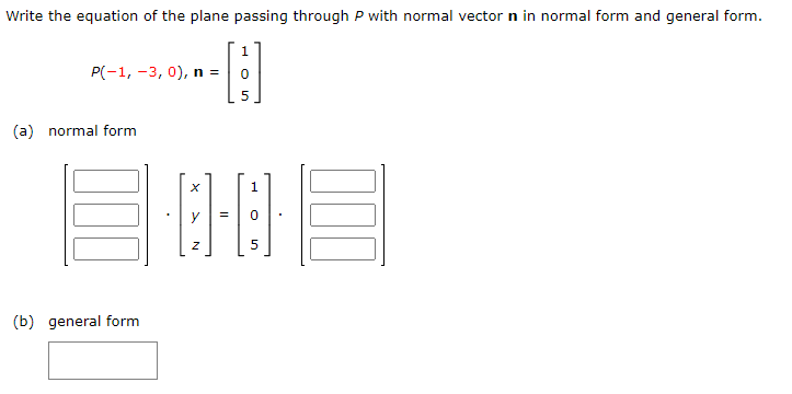 Solved P(−1,−3,0),n=⎣⎡105⎦⎤ (a) normal form | Chegg.com