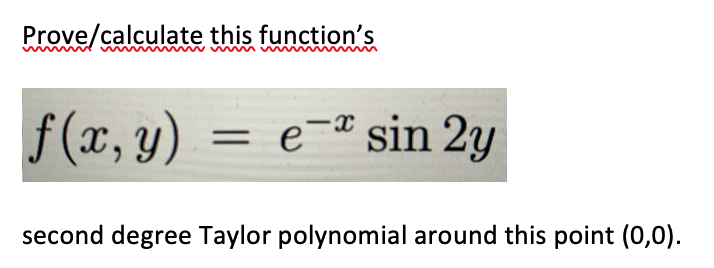 Solved Prove/calculate this function's f(x,y) e-X sin 2y | Chegg.com