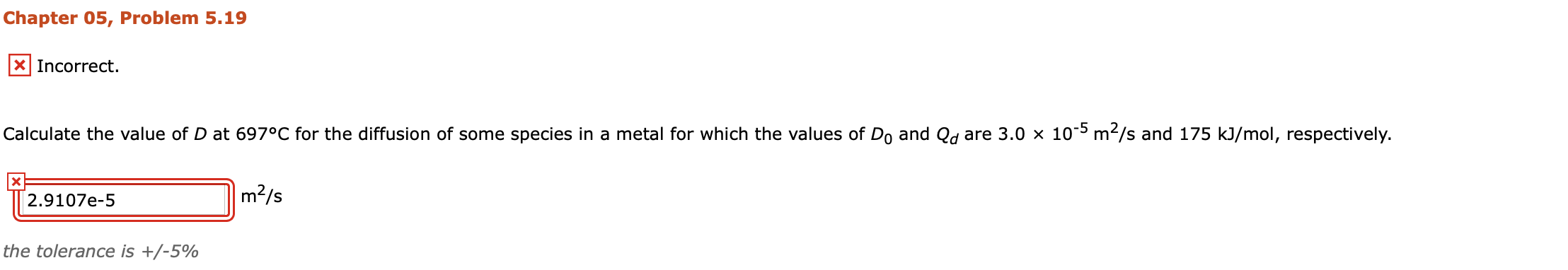 Solved Chapter 05, Problem 5.19 XIncorrect. 10-5 m2/s and | Chegg.com