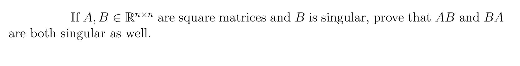 Solved If A, B e Rnxn are square matrices and B is singular, | Chegg.com