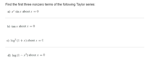 Solved Find the first three nonzero terms of the following | Chegg.com