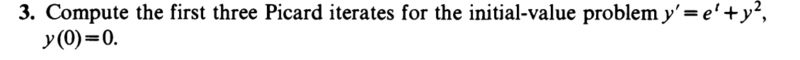 Solved 3. Compute the first three Picard iterates for the | Chegg.com