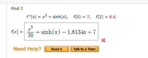 Solved Find f. F"(x) = x3 + sinh(x), FO) = 7, F(2) = 8.6 | Chegg.com