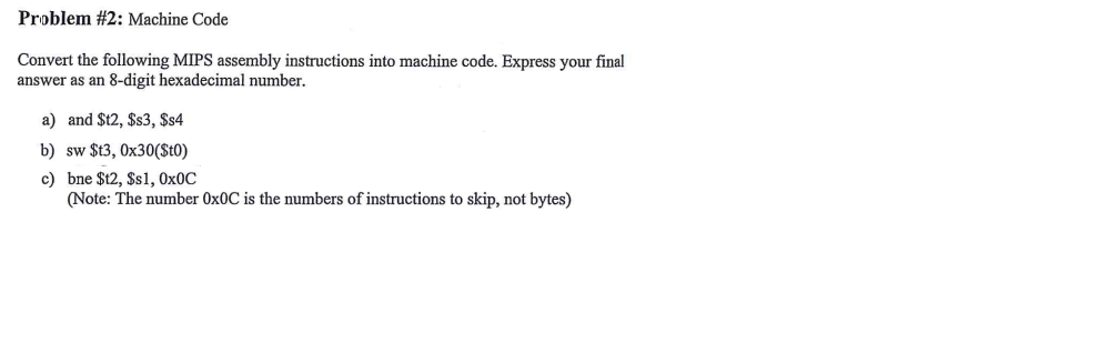 Solved Problem #2: Machine Code Convert the following MIPS | Chegg.com Solved Problem #2: Machine Code Convert the following MIPS | Chegg.com