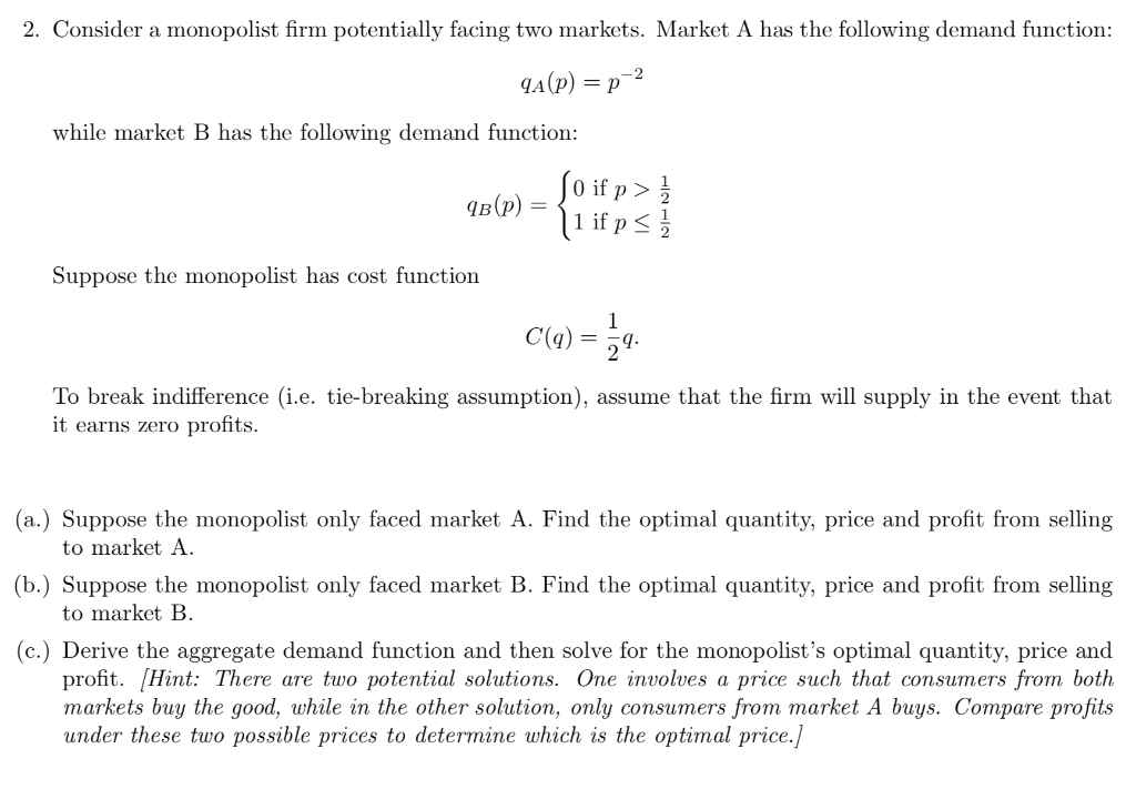 Solved 2. Consider a monopolist firm potentially facing two | Chegg.com