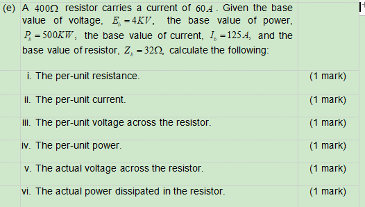 Solved e) A 400Ω resistor carries a current of 60 A. Given | Chegg.com