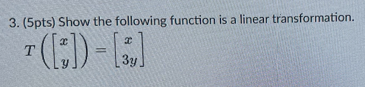 Solved 3. (5pts) Show the following function is a linear | Chegg.com
