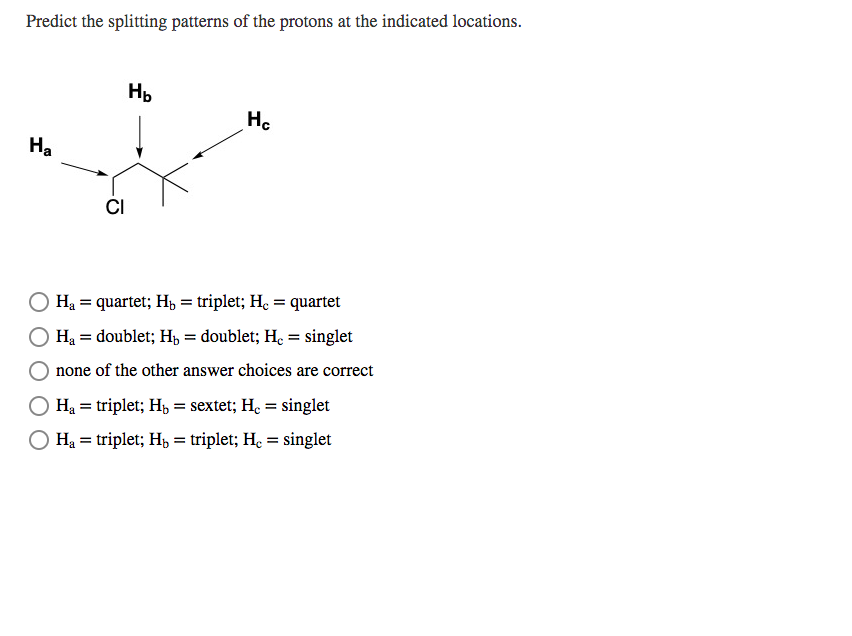 Solved Predict the splitting patterns of the protons at the | Chegg.com