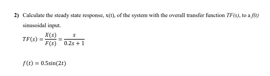 Solved 2) Calculate the steady state response, x(t), of the | Chegg.com