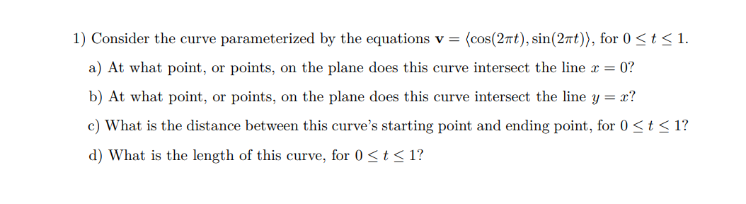 Solved 1) Consider the curve parameterized by the equations | Chegg.com