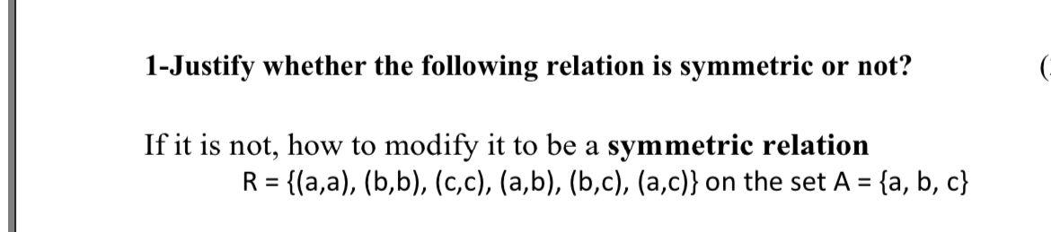 Solved 1-Justify whether the following relation is symmetric | Chegg.com