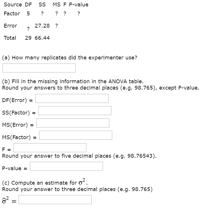Solved Source DF SS MS F P-value Factor 5 ? ? ? ? Error ? | Chegg.com