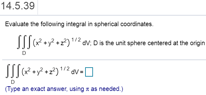 Solved 14.5.39 Evaluate the following integral in spherical | Chegg.com
