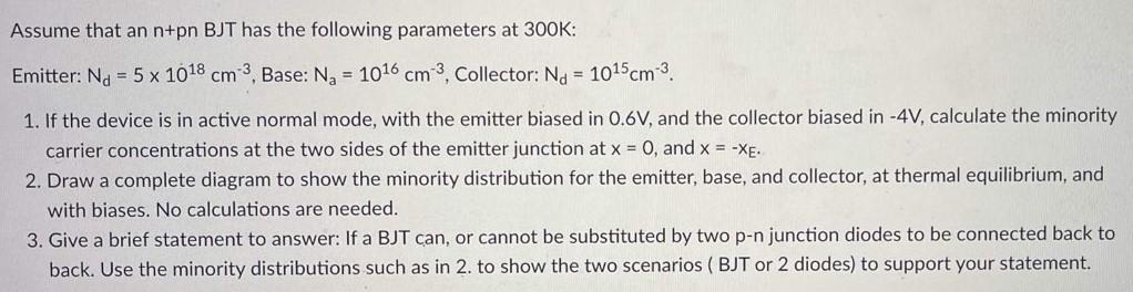 Solved Assume that an n+pn BJT has the following parameters | Chegg.com