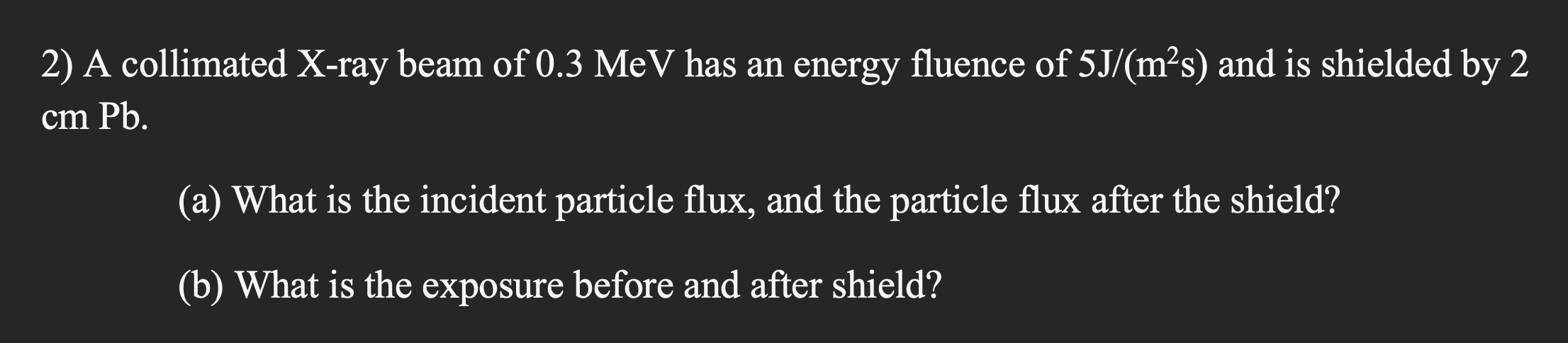 Solved 2) A collimated X-ray beam of 0.3MeV has an energy | Chegg.com