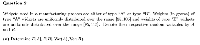 Solved Question 2: Widgets used in a manufacturing process | Chegg.com