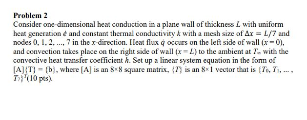 Solved Problem 2 Consider one-dimensional heat conduction in | Chegg.com