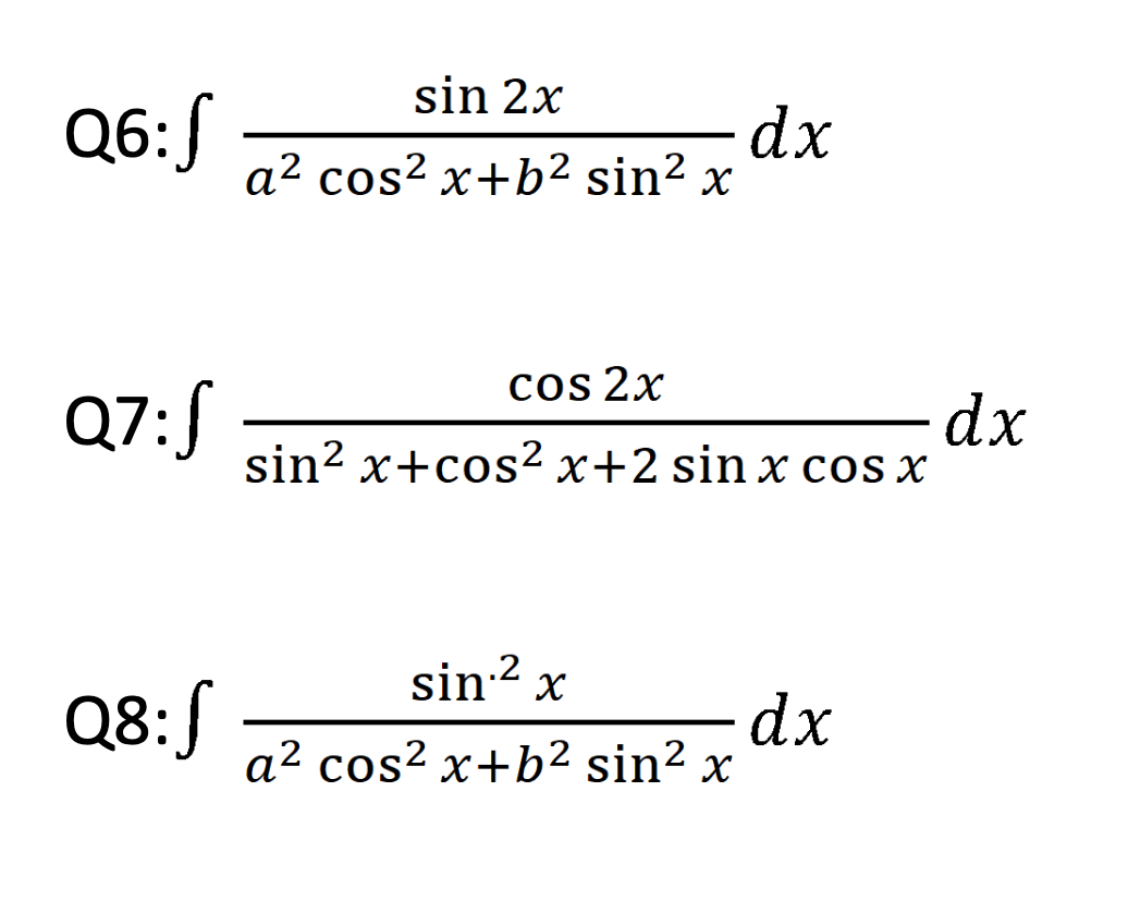 Solved Q6:1 sin 2x dx a2 cos2 x+b2 sin2 x cos 2x 07:S dx | Chegg.com