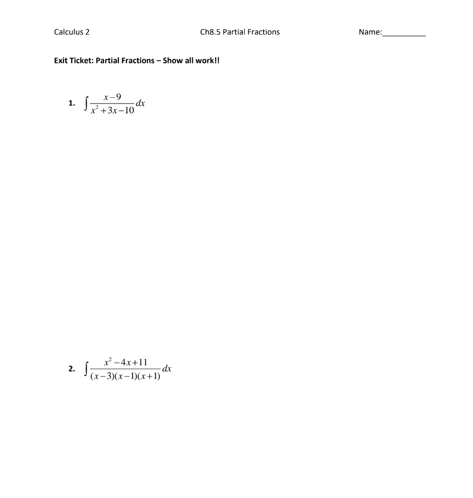 Solved Calculus 2 Ch8.5 Partial Fractions Name: Exit Ticket: | Chegg.com