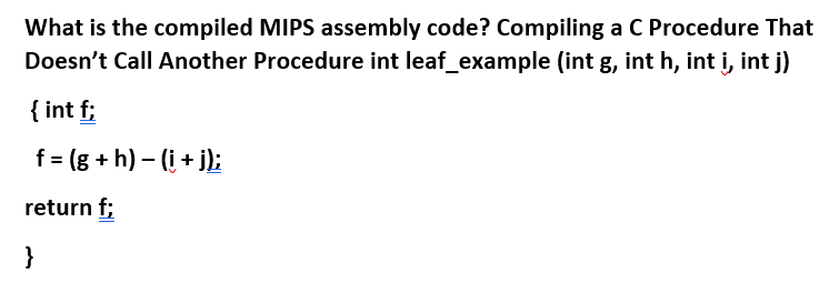 Solved What is the compiled MIPS assembly code? Compiling a | Chegg.com