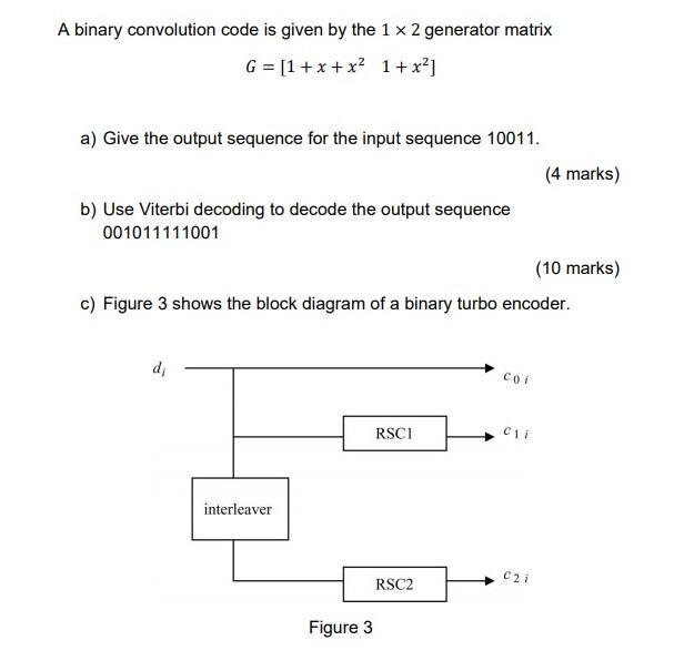 A binary convolution code is given by the 1 x 2 | Chegg.com