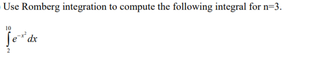 Solved Use Romberg integration to compute the following | Chegg.com