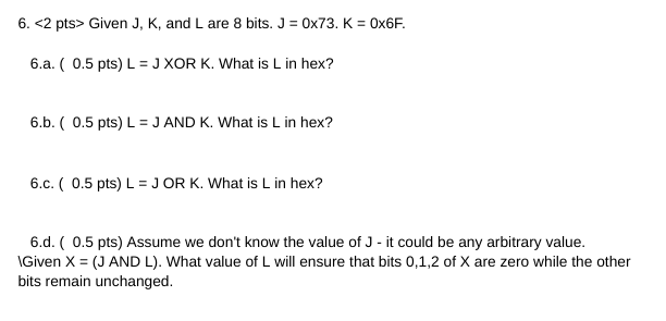 Solved 6. Given J, K, and L are 8 bits. J = 0x73. K | Chegg.com
